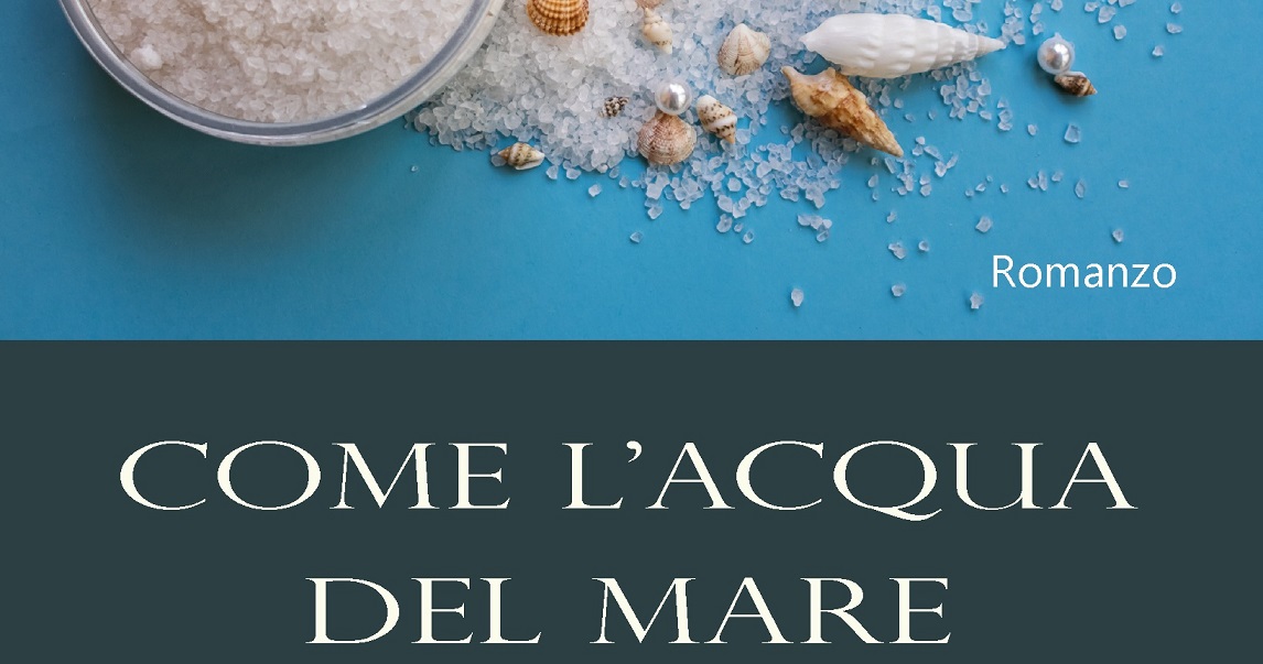 Daniela Saraco: “Come l’acqua del mare”, un romanzo sull’amore ...