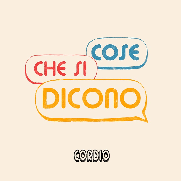 “Cose che si dicono” è il nuovo album di Cordio: un mosaico colorato ...
