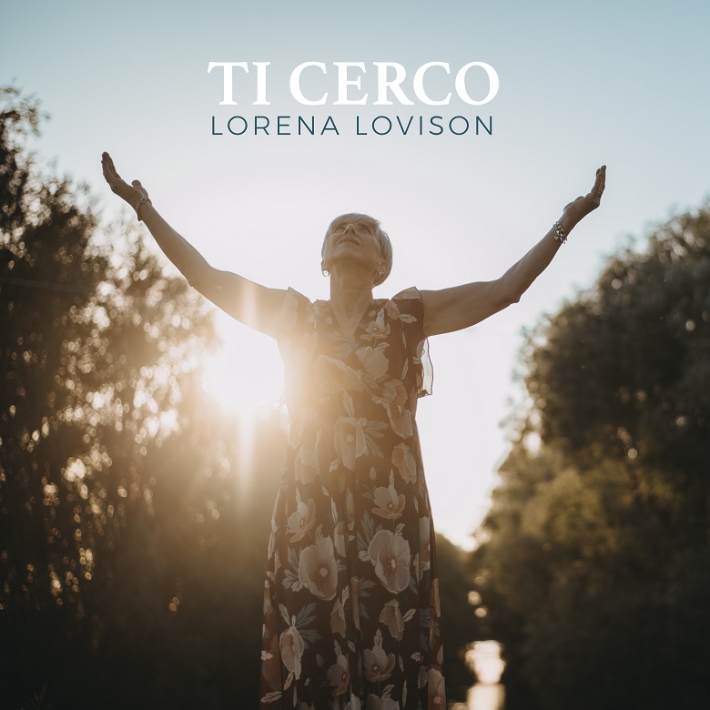 Lorena Lovison racconta il suo viaggio con il singolo “Ti cerco ...