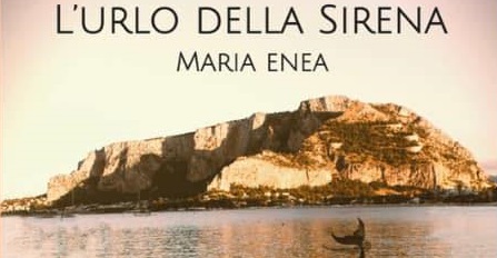 “L’urlo della sirena”: il nuovo romanzo di Maria Enea – Ottiche ...
