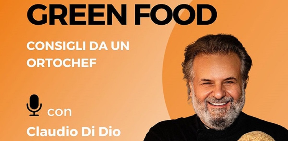 “GREEN FOOD”: la nuova rubrica podcast firmata dall’Ortochef Claudio Di ...