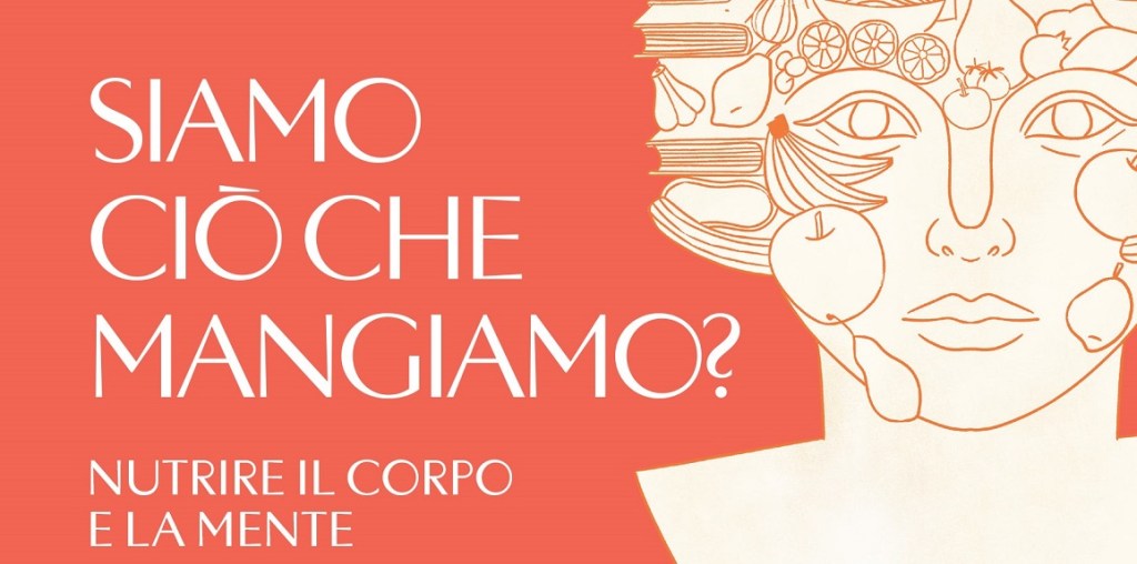 “Siamo ciò che mangiamo? Nutrire il corpo e la mente”: nuovo volume dei ...