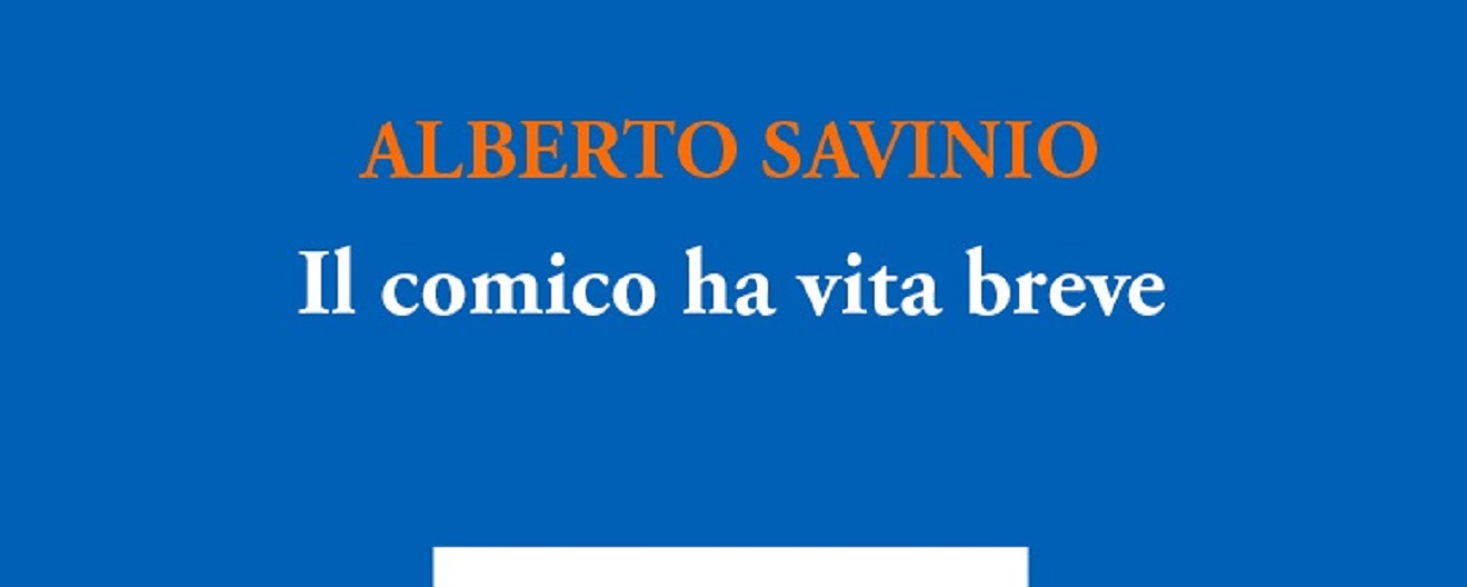 “Il comico ha vita breve” di Alberto Savinio: saggio che svela un ...