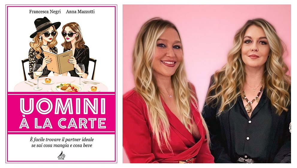 “Uomini à la carte”: dalla penna di Francesca Negri e Anna Mazzotti la ...
