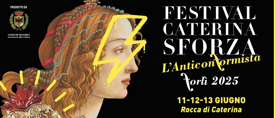 “Festival Caterina Sforza di Forlì. L’Anticonformista 2025”. Spettacolo ...